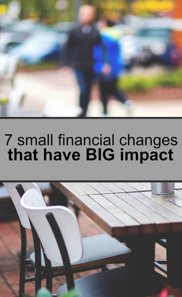 7 Small Financial Changes You Can Make That Have a Big Impact ...